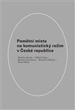 Kniha Pamětní místa na komunistický režim v České republice | Odborná ...
