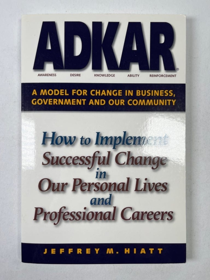 Kniha ADKAR: A Model for Change in Business, Government and our ...